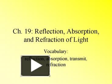 Ch. 19: Reflection, Absorption, and Refraction of Light presentation ...