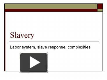 PPT – Slavery PowerPoint presentation | free to view - id: 446f9-ZDc1Z