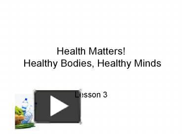 Health Matters! Healthy Bodies, Healthy Minds presentation | free to download