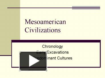 Mesoamerican Civilizations presentation | free to view
