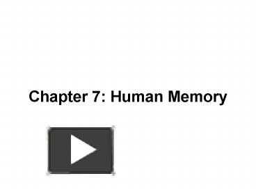 Chapter 7: Human Memory presentation | free to view