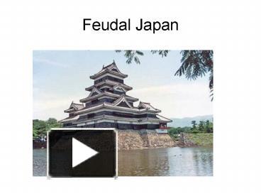 PPT – Feudal Japan PowerPoint presentation | free to view - id: 44e984 ...
