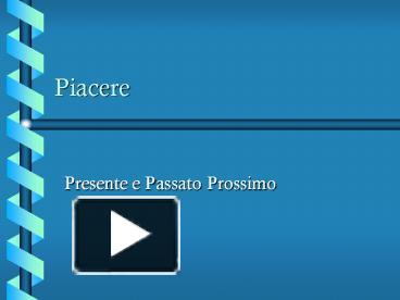 PPT – Piacere PowerPoint presentation | free to download - id: 4504fc-OGI3Y