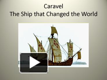 Caravel The Ship that Changed the World presentation | free to view