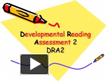 Developmental Reading Assessment 2 DRA2 presentation | free to view