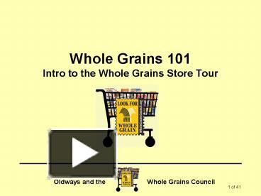 PPT – Whole Grains 101 Intro to the Whole Grains Store Tour PowerPoint ...