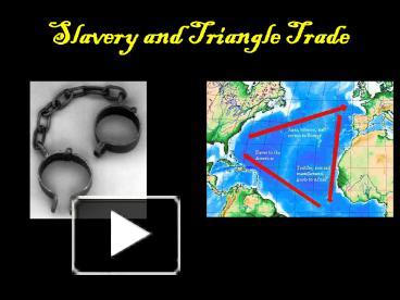 PPT – Slavery and Triangle Trade PowerPoint presentation | free to ...