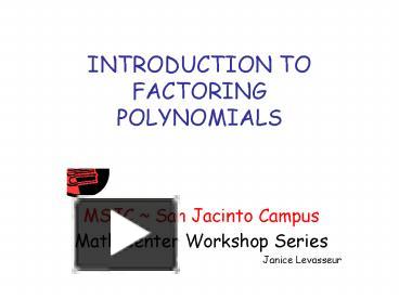 INTRODUCTION TO FACTORING POLYNOMIALS presentation | free to view
