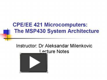 PPT – CPE/EE 421 Microcomputers: The MSP430 System Architecture PowerPoint presentation | free ...