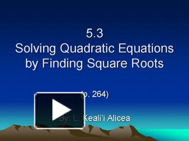 5.3 Solving Quadratic Equations by Finding Square Roots presentation ...