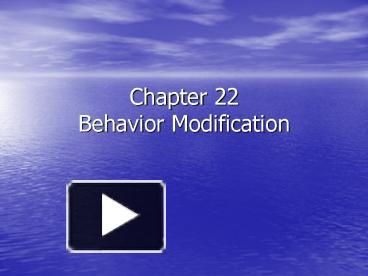 Chapter 22 Behavior Modification presentation | free to view