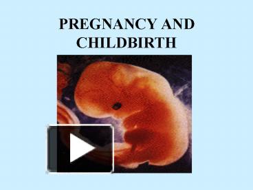 PREGNANCY AND CHILDBIRTH presentation | free to view