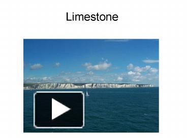 PPT – Limestone PowerPoint presentation | free to view - id: 459e73-ZWU3M