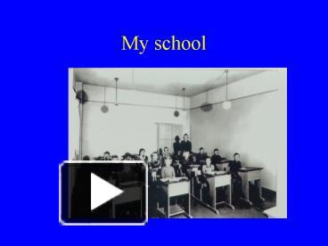 PPT – My school PowerPoint presentation | free to view - id: 45d9b-ZDc1Z