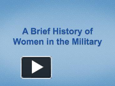 A Brief History of Women in the Military presentation | free to view