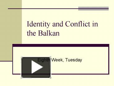 PPT – Identity and Conflict in the Balkan PowerPoint presentation ...