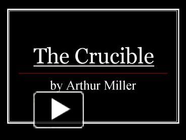 The Crucible presentation | free to view