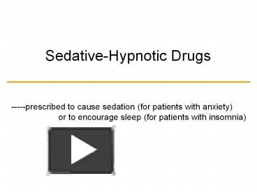 Sedative-Hypnotic Drugs presentation | free to view
