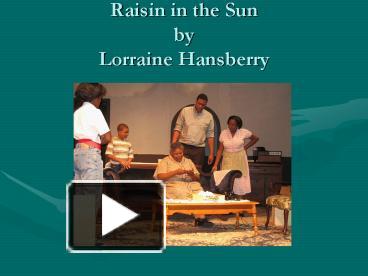 Raisin in the Sun by Lorraine Hansberry presentation | free to view