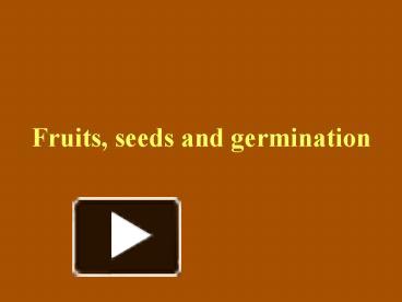 Fruits, seeds and germination presentation | free to download