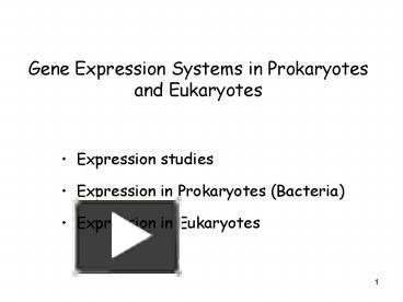 Gene Expression Systems in Prokaryotes and Eukaryotes presentation ...