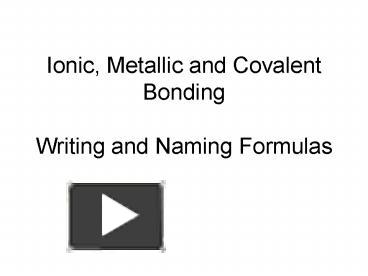 PPT – Ionic, Metallic and Covalent Bonding PowerPoint presentation ...