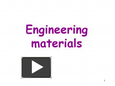 PPT – Engineering materials PowerPoint presentation | free to view - id: 467807-YWU1M