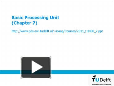 Basic Processing Unit (Chapter 7) presentation | free to view