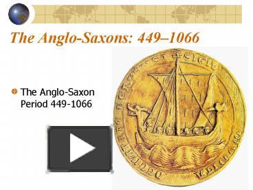 The Anglo-Saxon Period 449-1066 presentation | free to view