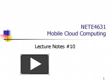 NETE4631 Mobile Cloud Computing presentation | free to view