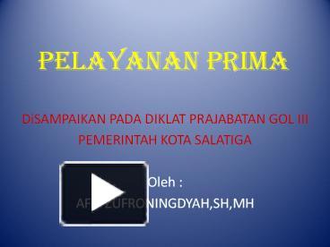 PELAYANAN PRIMA presentation | free to view