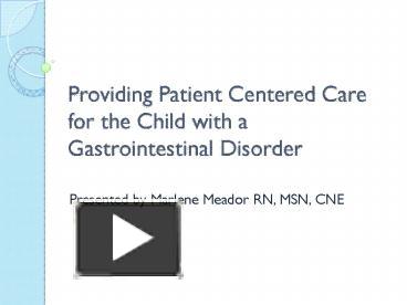 Providing Patient Centered Care for the Child with a Gastrointestinal ...