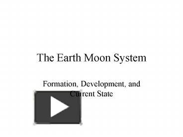 The Earth Moon System presentation | free to view