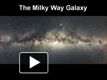PPT – The Milky Way Galaxy PowerPoint presentation | free to view - id ...