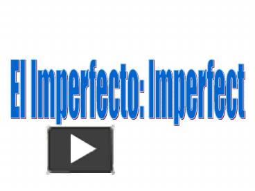 El Imperfecto: Imperfect presentation | free to view