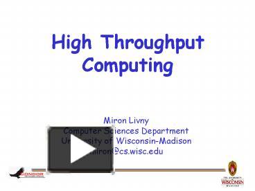 PPT – High Throughput Computing PowerPoint presentation | free to download - id: 477df1-MTA5N