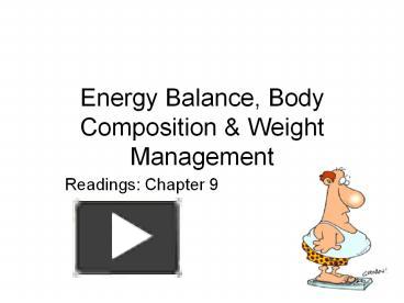 PPT – Energy Balance, Body Composition PowerPoint presentation | free to download - id: 479f18-MmI3Z