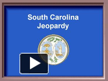 PPT – South Carolina Jeopardy PowerPoint presentation | free to ...
