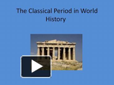The Classical Period in World History presentation | free to view