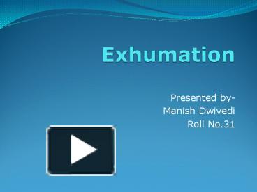Exhumation presentation | free to view
