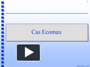 PPT – Cas Ecomax PowerPoint presentation | free to download - id: 47db11-ODgyO