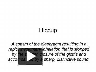 PPT – Hiccup PowerPoint presentation | free to download - id: 47e082-M2YzN