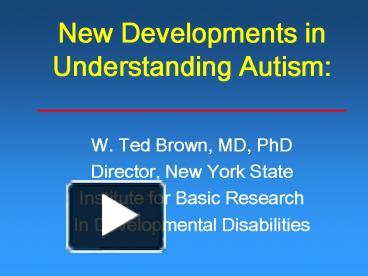 PPT – New Developments in Understanding Autism: PowerPoint presentation ...