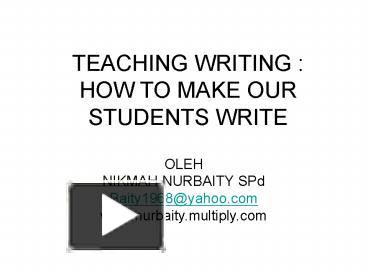 TEACHING WRITING : HOW TO MAKE OUR STUDENTS WRITE presentation | free ...