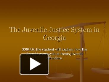 The Juvenile Justice System in Georgia presentation | free to view