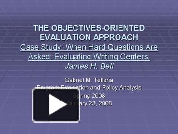 THE OBJECTIVES-ORIENTED EVALUATION APPROACH Case Study: When Hard Questions Are Asked ...