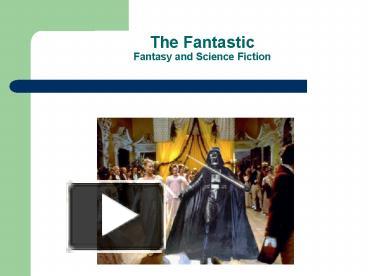 The Fantastic Fantasy and Science Fiction presentation | free to view