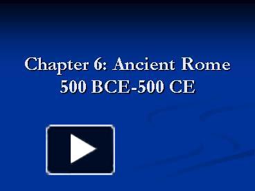 Chapter 6: Ancient Rome 500 BCE-500 CE presentation | free to download