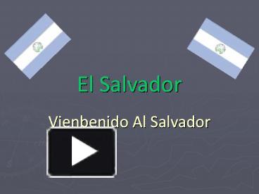 PPT – El Salvador PowerPoint presentation | free to download - id: 4829 ...