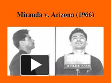 Miranda v. Arizona (1966) presentation | free to view
